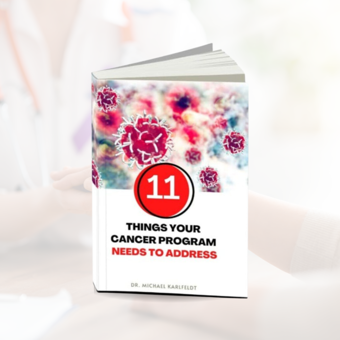 11 Things Your Cancer Program Need to Address - The Karlfeldt Center